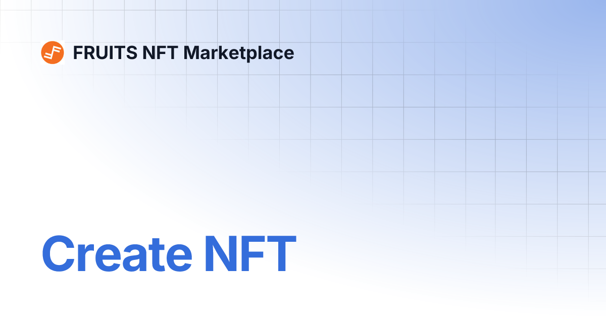 Create NFT | FRUITS NFT Marketplace