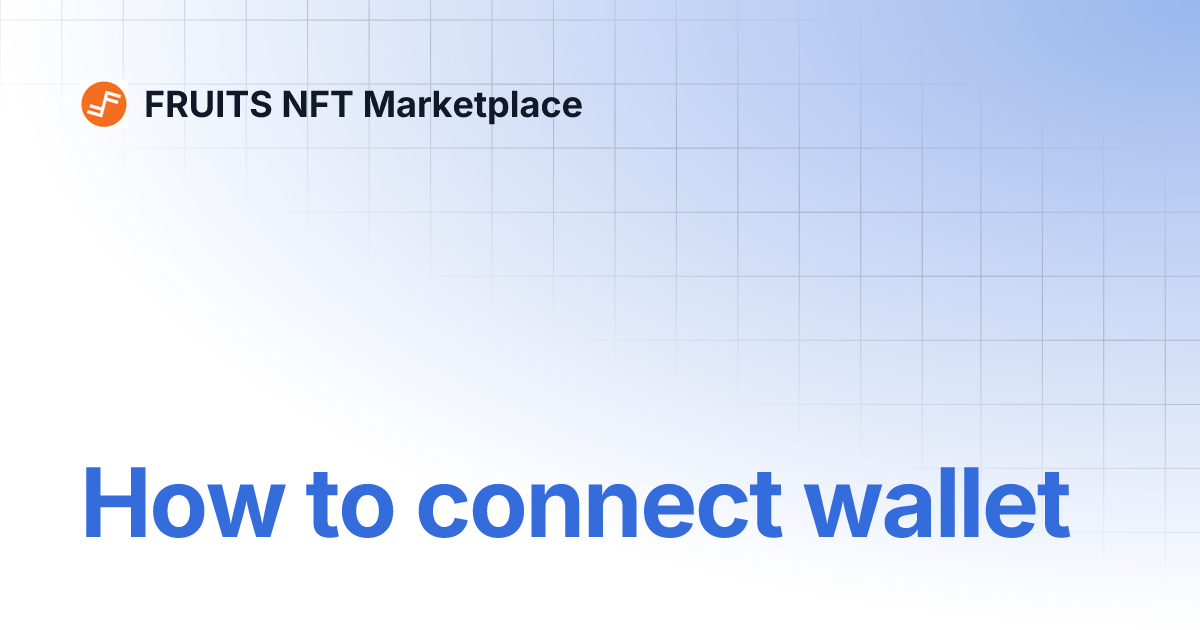How to connect wallet | FRUITS NFT Marketplace